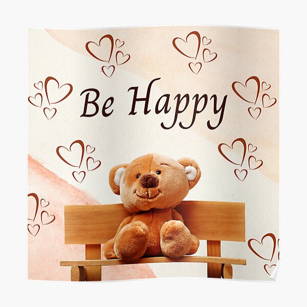 "Cute Teddy bear is saying Be Happy " Poster for Sale by inspiringifts ...