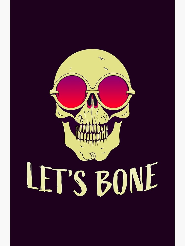 "Let's Bone || Funny Halloween Skeleton With Sunglasses" Poster for Sale by MadSwellDesigns ...