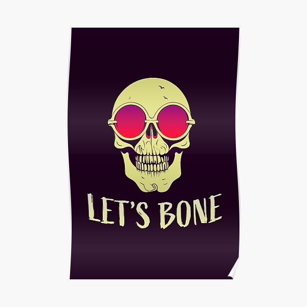 "Let's Bone || Funny Halloween Skeleton With Sunglasses" Poster for ...