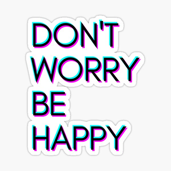 "Don't Worry Be Happy Sticker" Sticker for Sale by Miicki | Redbubble