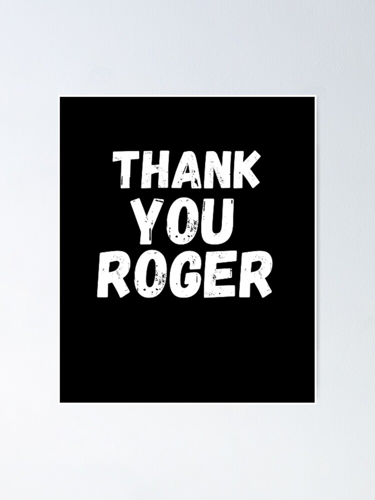 "thank you roger" Poster for Sale by Jackobject | Redbubble