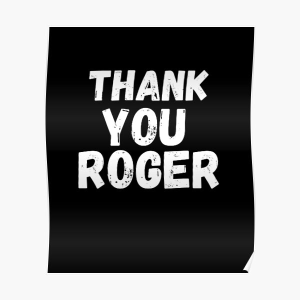 "thank you roger" Poster for Sale by Jackobject | Redbubble