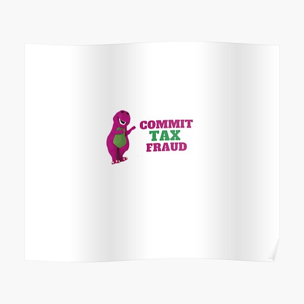 "barney Commit Tax Fraud" Poster for Sale by sihemall | Redbubble