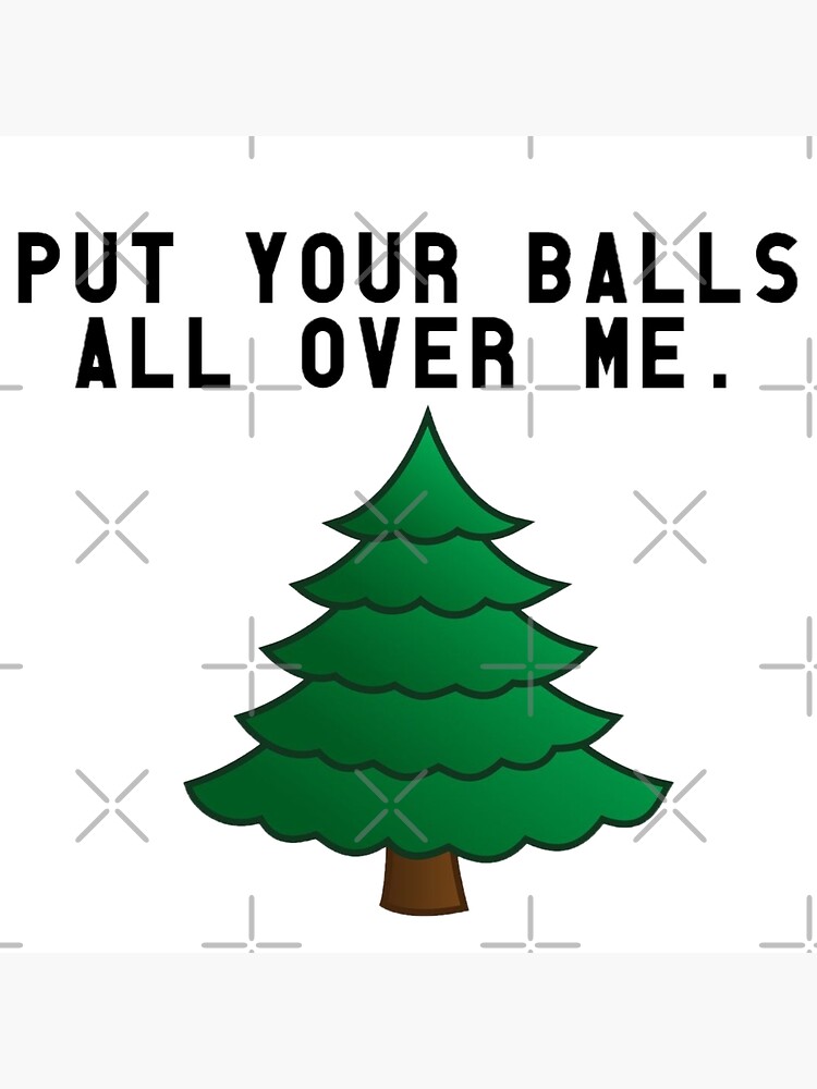 Put Your Balls All Over Me Poster For Sale By Lucky Number 9 Redbubble