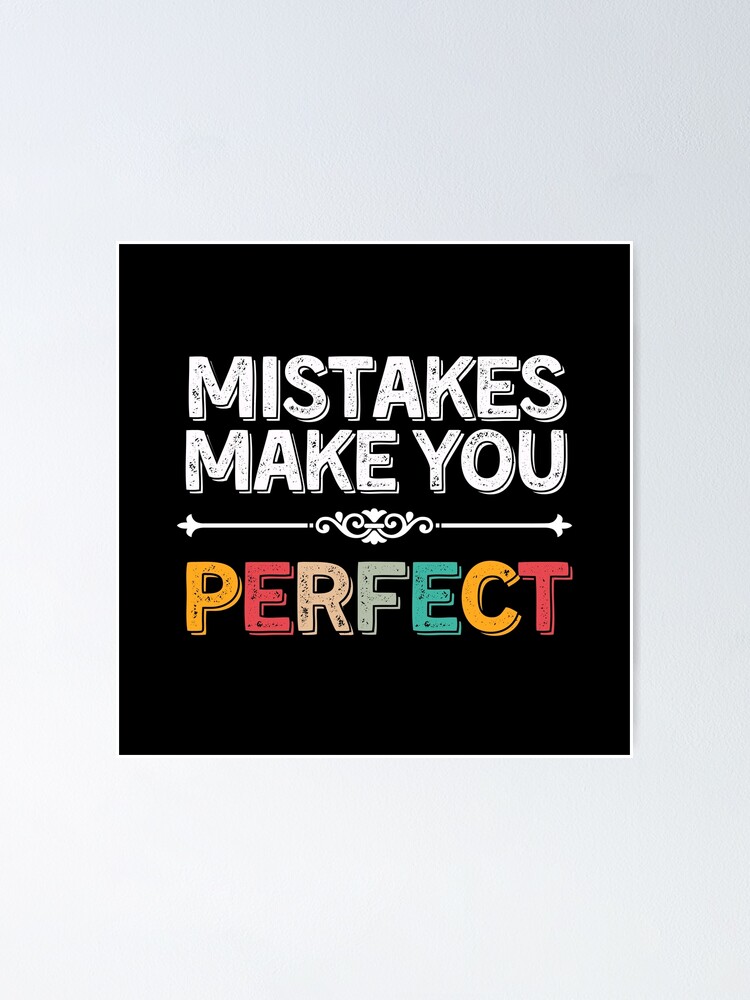 "Mistakes Make You Perfect" Poster for Sale by ilalang-by-eka | Redbubble