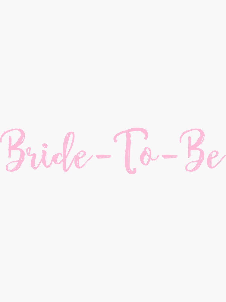 "Bride-To-Be Fancy Script" Sticker for Sale by yeti300 | Redbubble