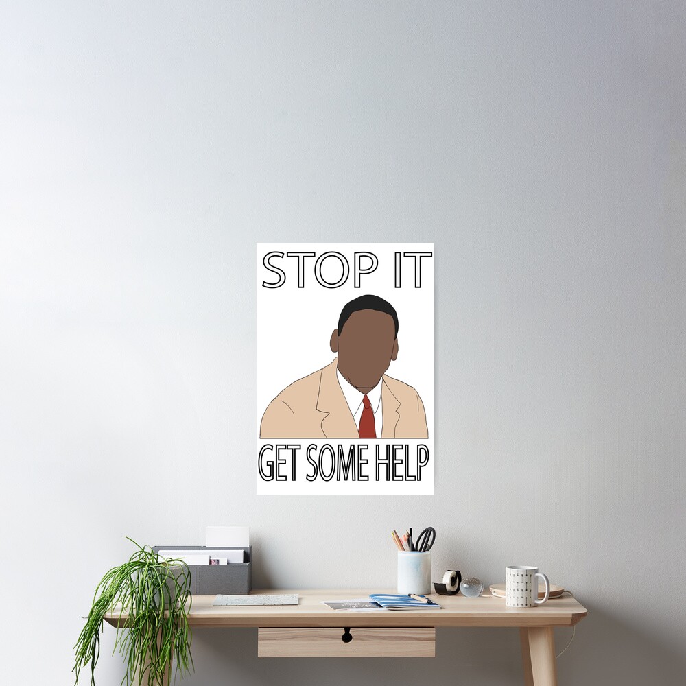"Stop It. Get Some Help." Poster for Sale by RatTrapTees | Redbubble