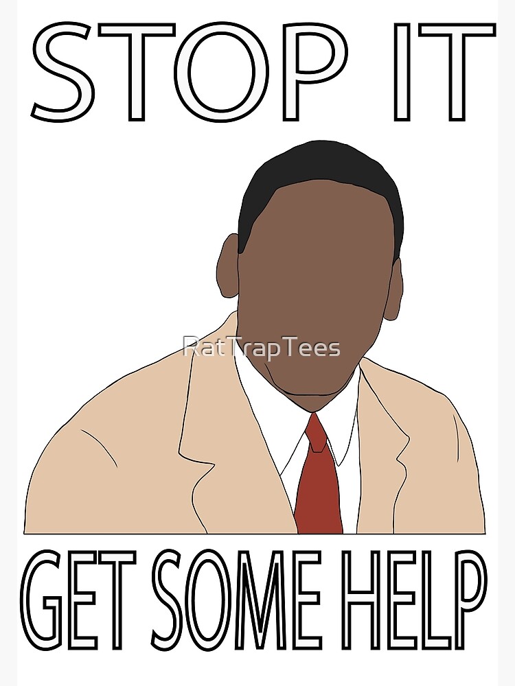 "Stop It. Get Some Help." Poster for Sale by RatTrapTees | Redbubble