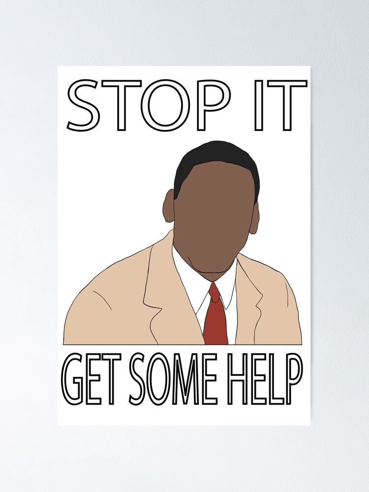 "Stop It. Get Some Help." Poster for Sale by RatTrapTees | Redbubble
