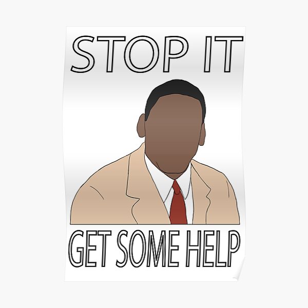"Stop It. Get Some Help." Poster for Sale by RatTrapTees | Redbubble