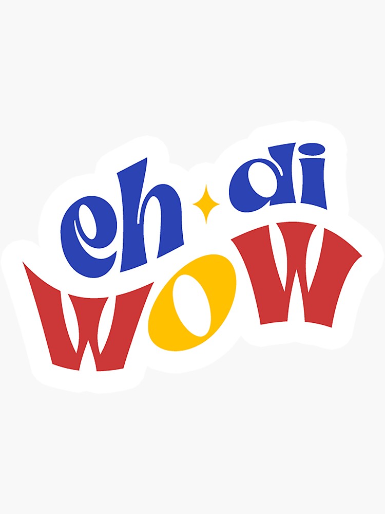 "Eh Di Wow" Sticker for Sale by BlushingHippo | Redbubble