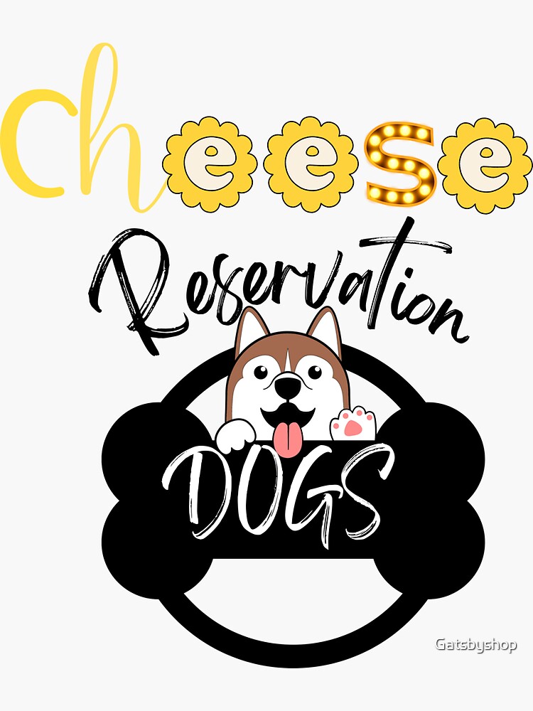 "Cheese Reservation Dogs" Sticker for Sale by Gatsbyshop | Redbubble