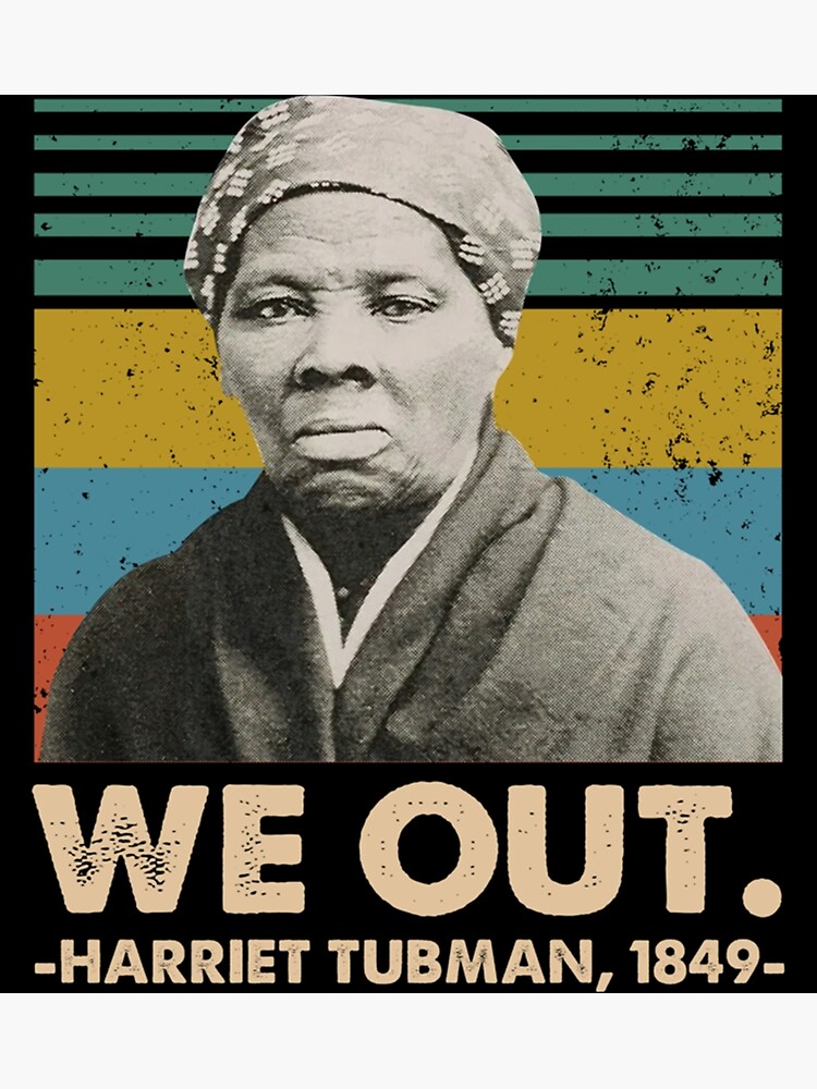 We Out Harriet Tubman 1849 Vintage Inspired, Black History Month Black ...