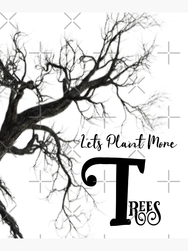 "Let's Plant More Tree's" Poster for Sale by Javedempire | Redbubble