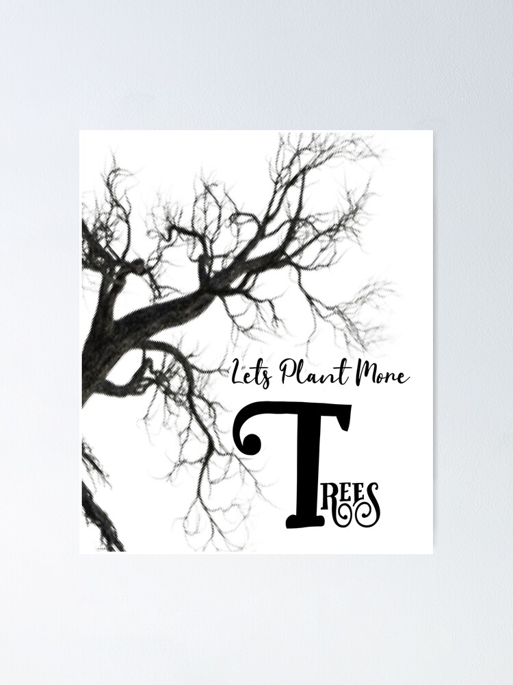 "Let's Plant More Tree's" Poster for Sale by Javedempire | Redbubble