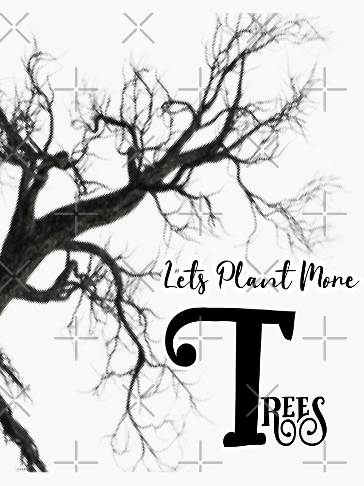 "Let's Plant More Tree's" Sticker for Sale by Javedempire | Redbubble