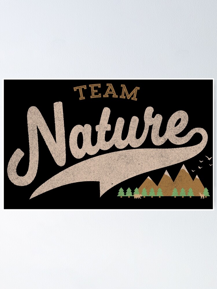 "Team Nature" Poster for Sale by vonplatypus | Redbubble