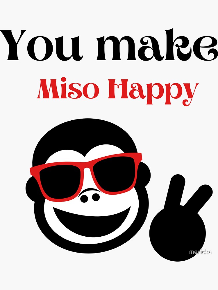 "You make miso Happy " Sticker for Sale by mericka | Redbubble