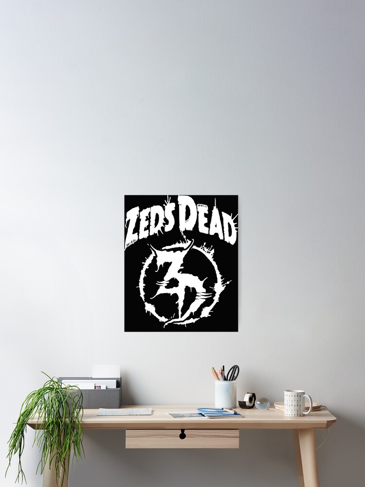 "Zeds Dead " Poster for Sale by RicStafford | Redbubble