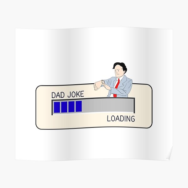 "Dad Joke Loading" Poster for Sale by ArtParasites | Redbubble