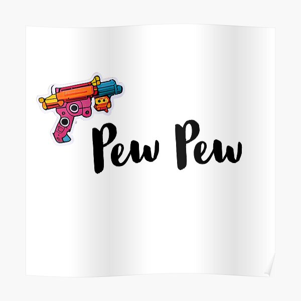 "Pew Pew Water Pistol" Poster for Sale by Lazer-Designs | Redbubble