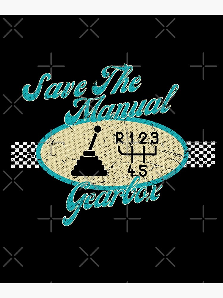 "Save The Manual Gearbox Vintage gearbox " Poster for Sale by diip ...