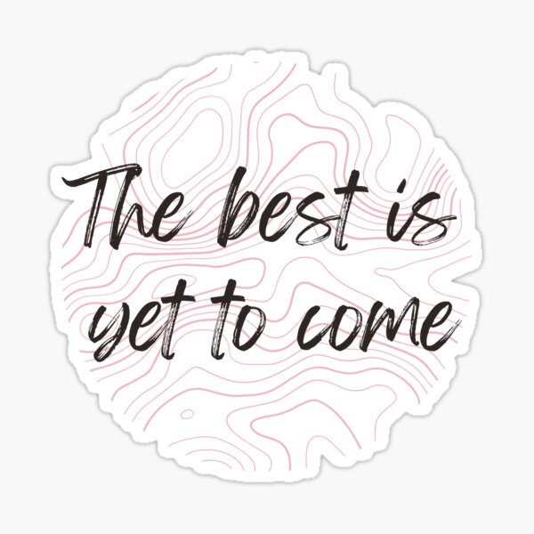 "The best is yet to come, Marble design" Sticker for Sale by ...