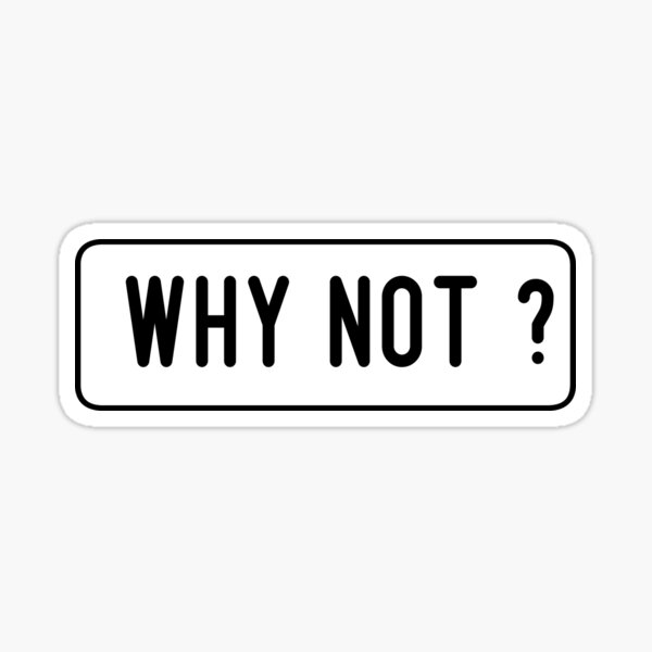 " Why Not ?" Sticker for Sale by loooove | Redbubble