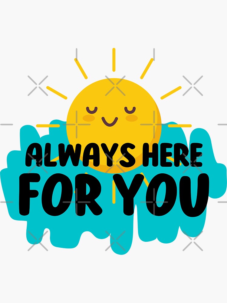 "ALWAYS HERE FOR YOU - SUN CUTE" Sticker for Sale by xMaCaRoN | Redbubble