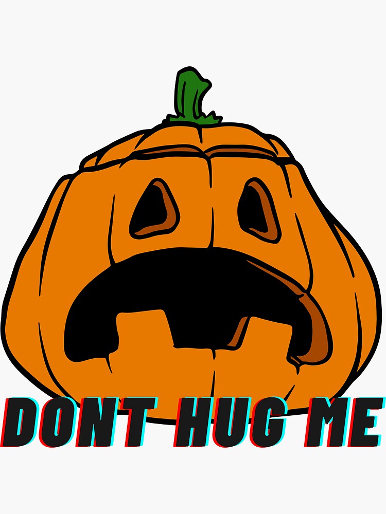 "Dont Hug Me Im Scared" Sticker for Sale by oradee | Redbubble
