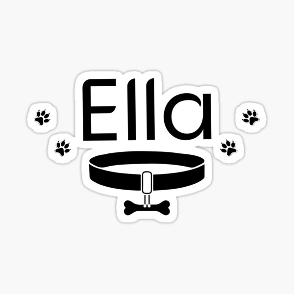 "ELLA Pet's Name - My girl dog name is ELLA - ELLA dog's Name" Sticker ...