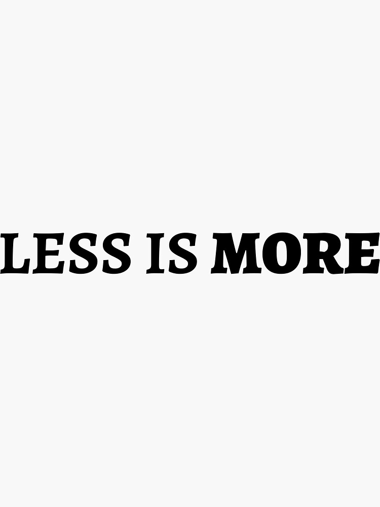 "Less is more" Sticker for Sale by Nikola23368 | Redbubble