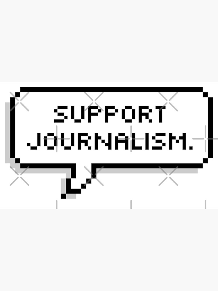 "Support Journalism." Poster for Sale by MadEDesigns | Redbubble