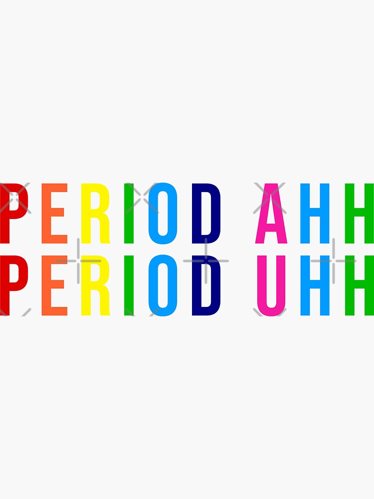 "Period Ahh Period Uhh rainbow" Sticker for Sale by PassageDisco ...