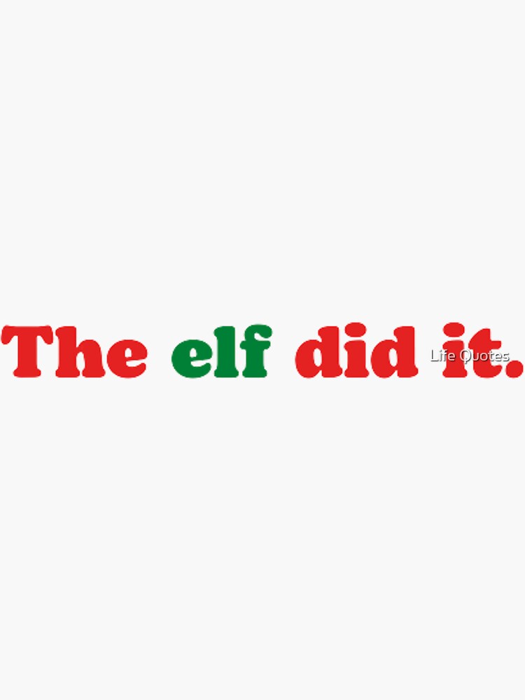 "The elf did it // Christmas Quote" Sticker for Sale by aestheticquote1 ...