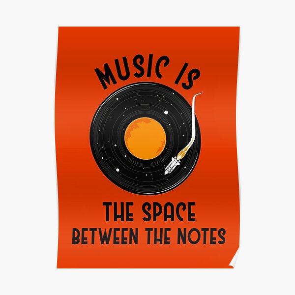 "Music Is The Space Between The Notes" Poster for Sale by ...