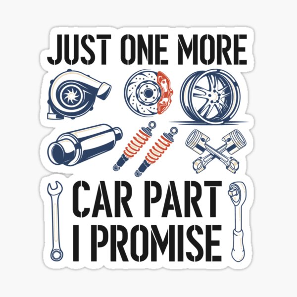 "Just One More Car Part I Promise " Sticker for Sale by KhoaTranJ ...
