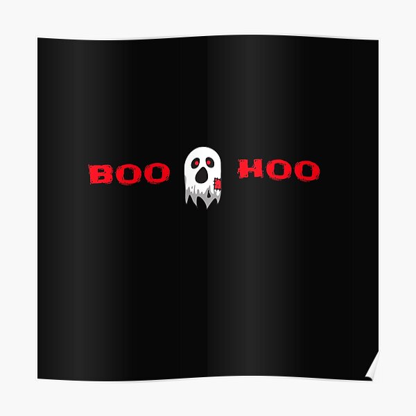 "BOO HOO" Poster for Sale by Mollyfan | Redbubble