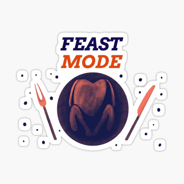 "- Feast Mode -" Sticker for Sale by mdlayek | Redbubble