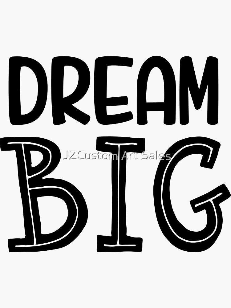 "Dream Big" Sticker for Sale by JZCustom-2022 | Redbubble