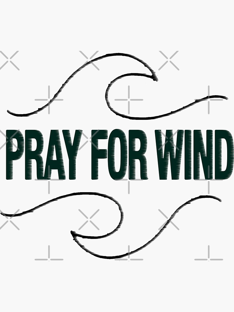 "Pray for Wind" Sticker for Sale by marienyl666 | Redbubble