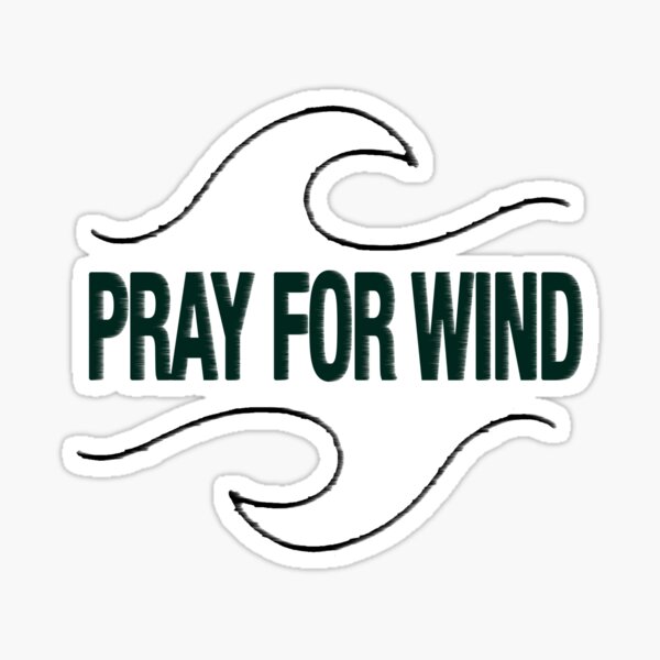 "Pray for Wind" Sticker for Sale by marienyl666 | Redbubble