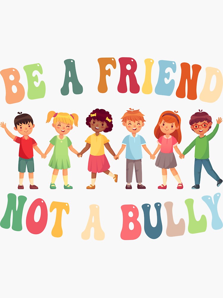 "Anti Bullying Awareness Be A Friend Not A Bully" Sticker for Sale by ...
