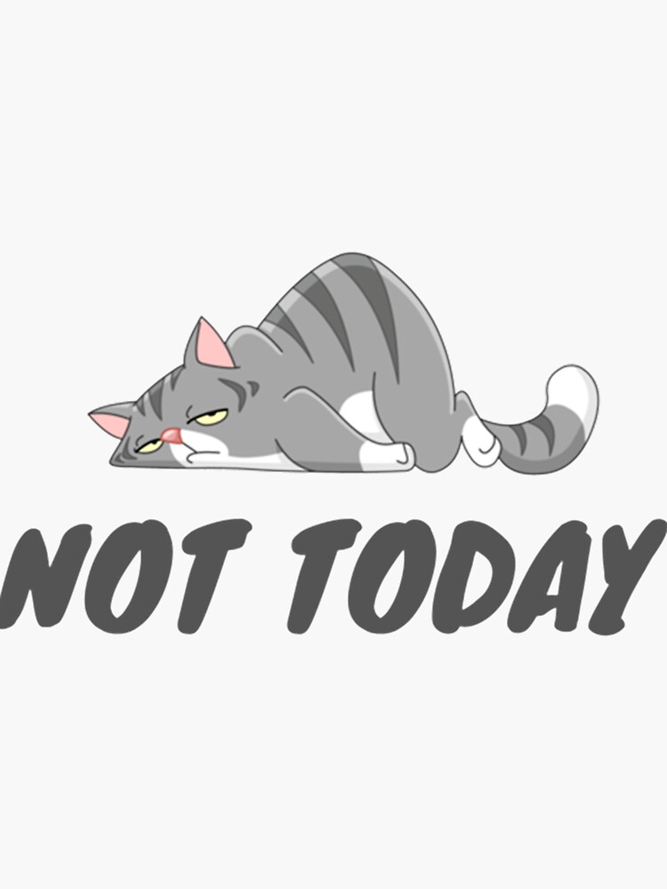 "Not Today " Sticker for Sale by StephanieSteele | Redbubble