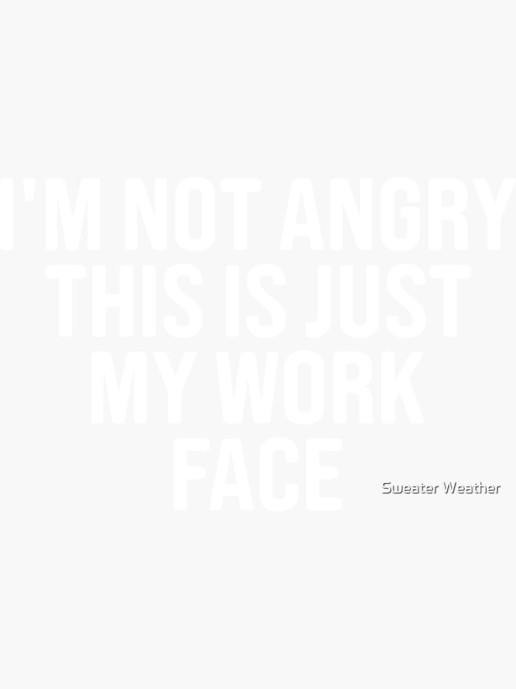 "Funny Workplace I'm Not Angry " Sticker for Sale by AnassHTM | Redbubble