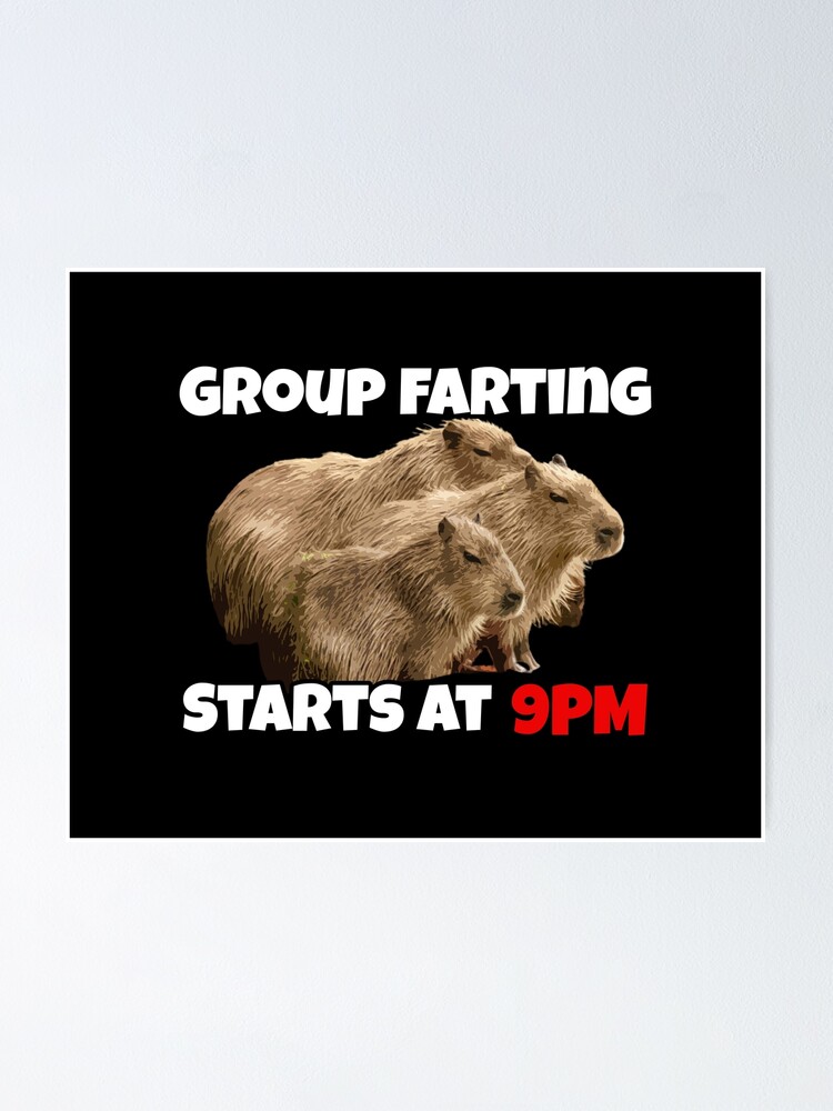 "Group Farting Starts at 9PM - Funny Capybara Capy Meme" Poster for ...