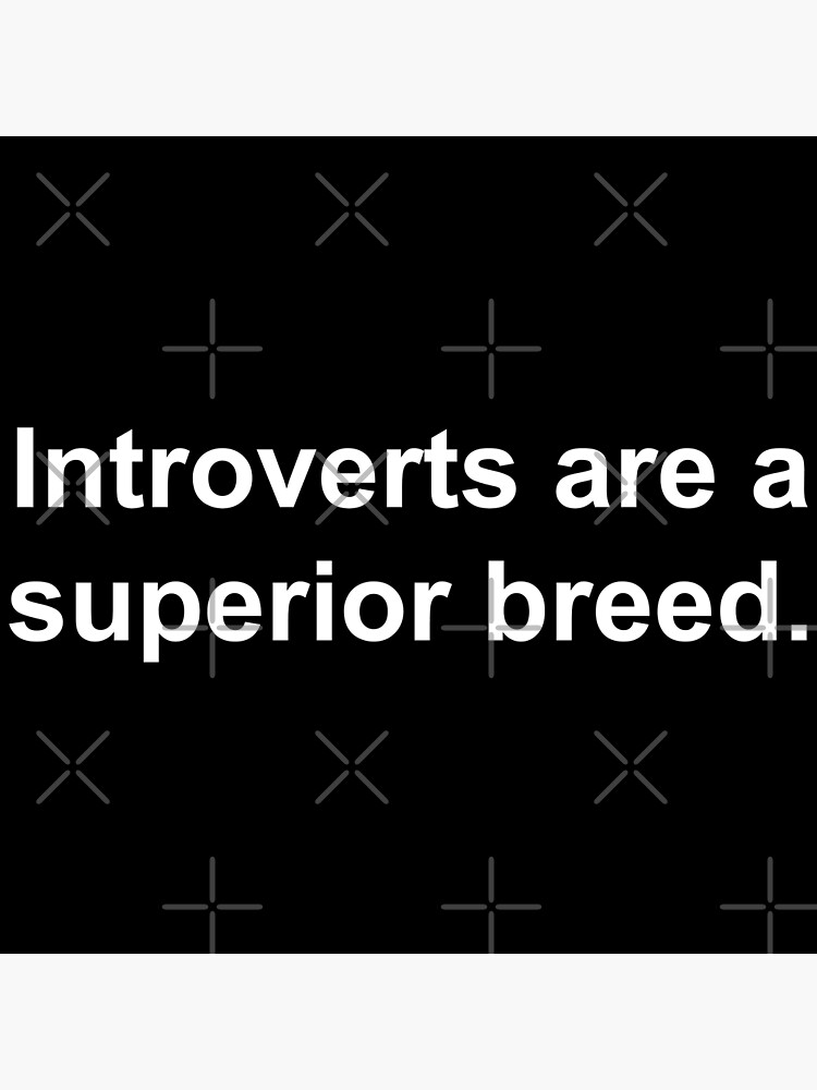 "Introverts are a superior breed" Poster for Sale by Family-Shop ...