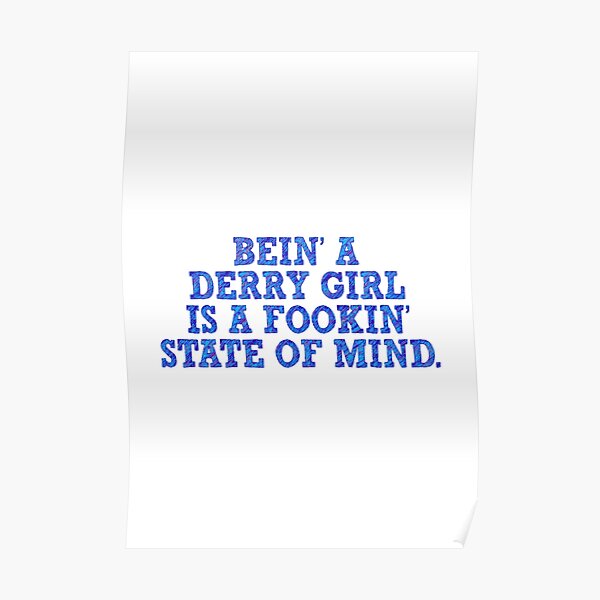 Bein A Derry Girl Is A Fookin State Of Mind Poster For Sale By Mach Foxy Redbubble