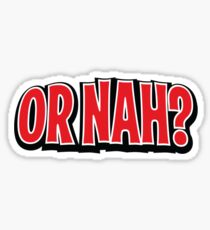 Or Nah: Gifts & Merchandise | Redbubble