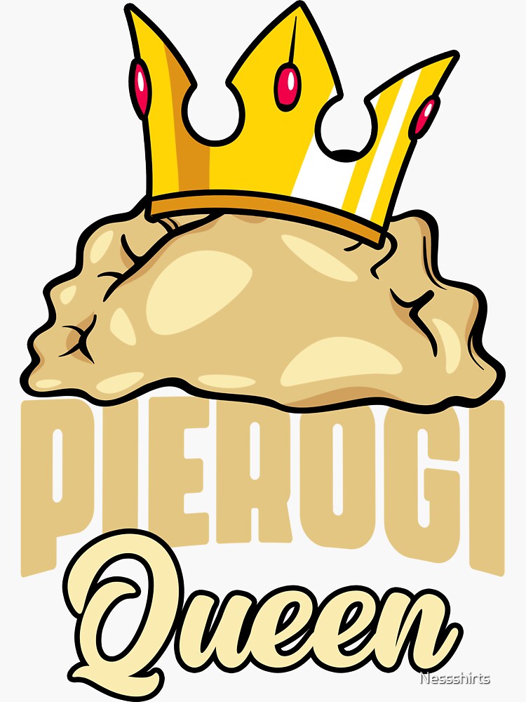 "Pierogi Queen A Polish Food Cuisine For Poland Dumpling Fans" Sticker ...